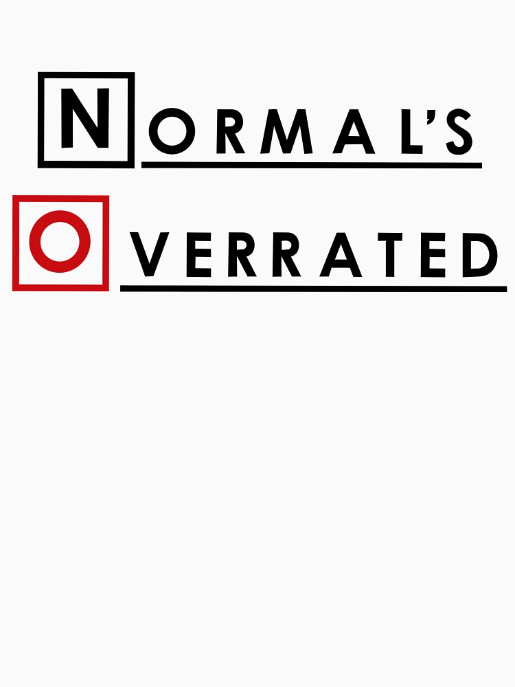 "normal's - normal is overrated" T-shirt for Sale by IcedIguana ...