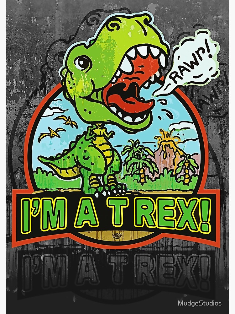 "I Am a T Rex Dinosaur" Poster by MudgeStudios | Redbubble