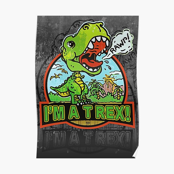 "I Am a T Rex Dinosaur" Poster by MudgeStudios | Redbubble