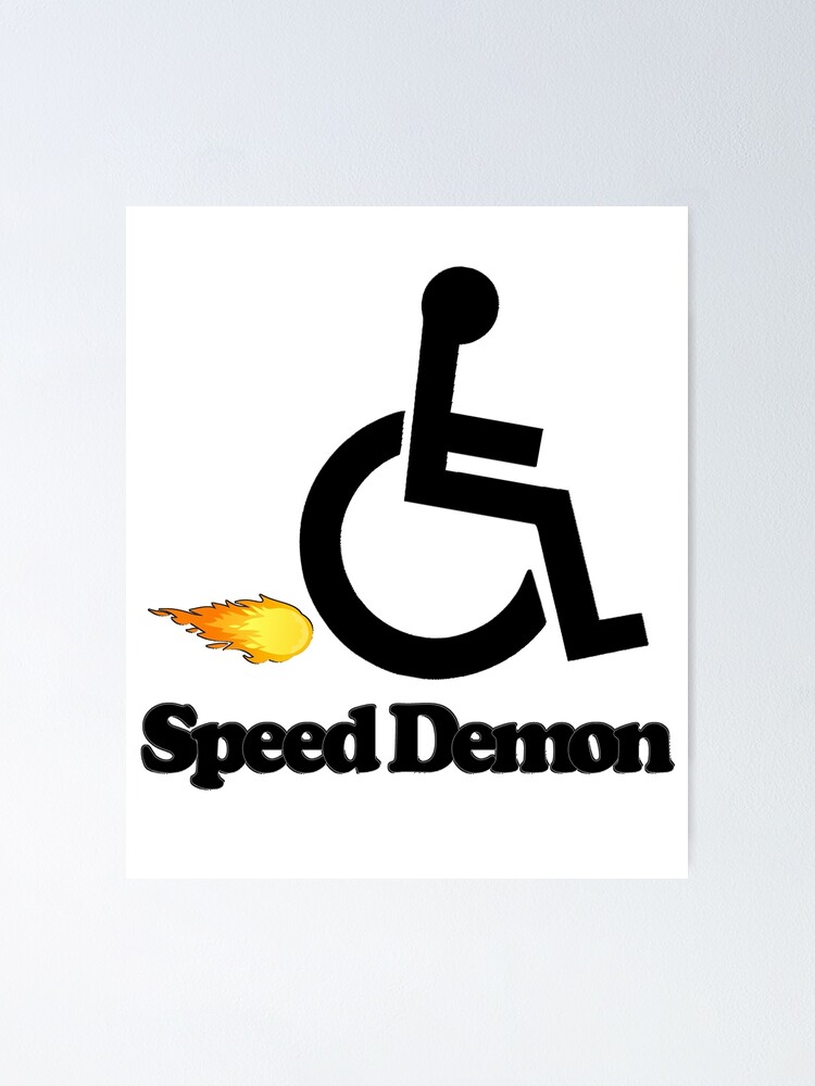 "Wheelchair Speed Demon" Poster by ttuniques | Redbubble