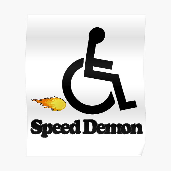 "Wheelchair Speed Demon" Poster by ttuniques | Redbubble
