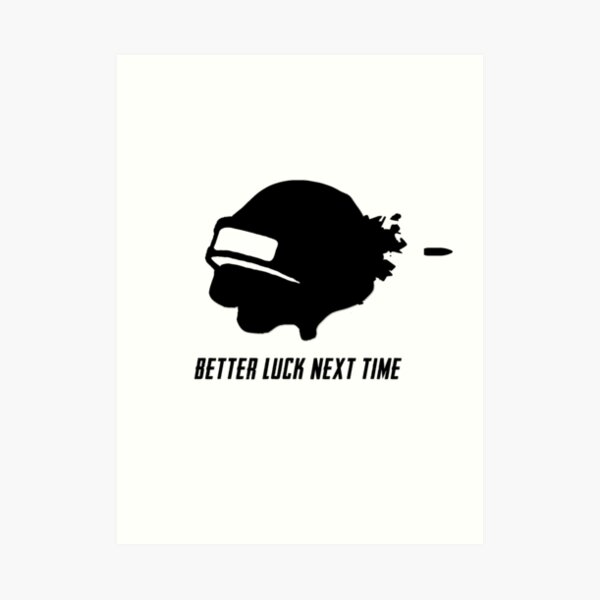 Better Luck Next Time Wall Art | Redbubble