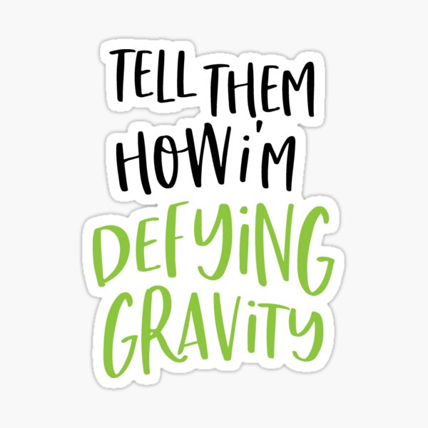 "Defying Gravity Wicked Inspired " Sticker for Sale by einzunzag ...