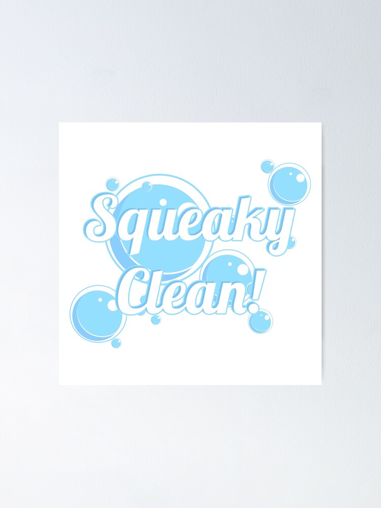 "Squeaky Clean" Poster for Sale by notanangel81 | Redbubble