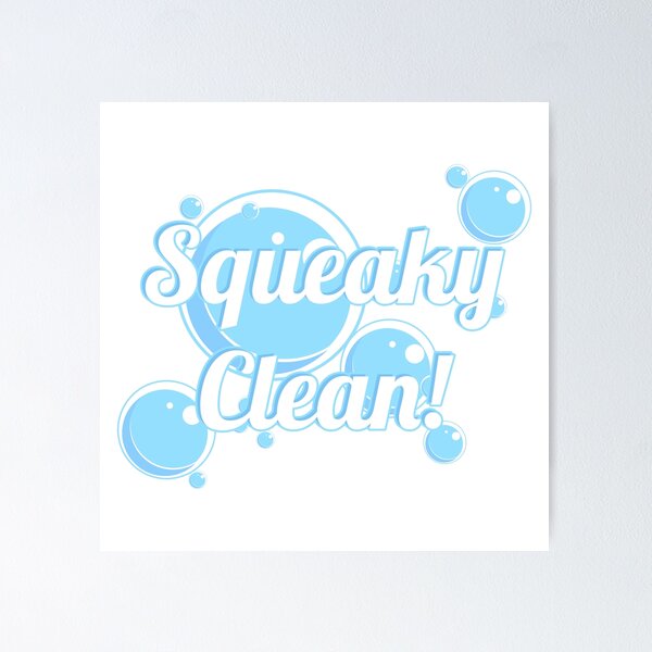 "Squeaky Clean" Poster for Sale by notanangel81 | Redbubble
