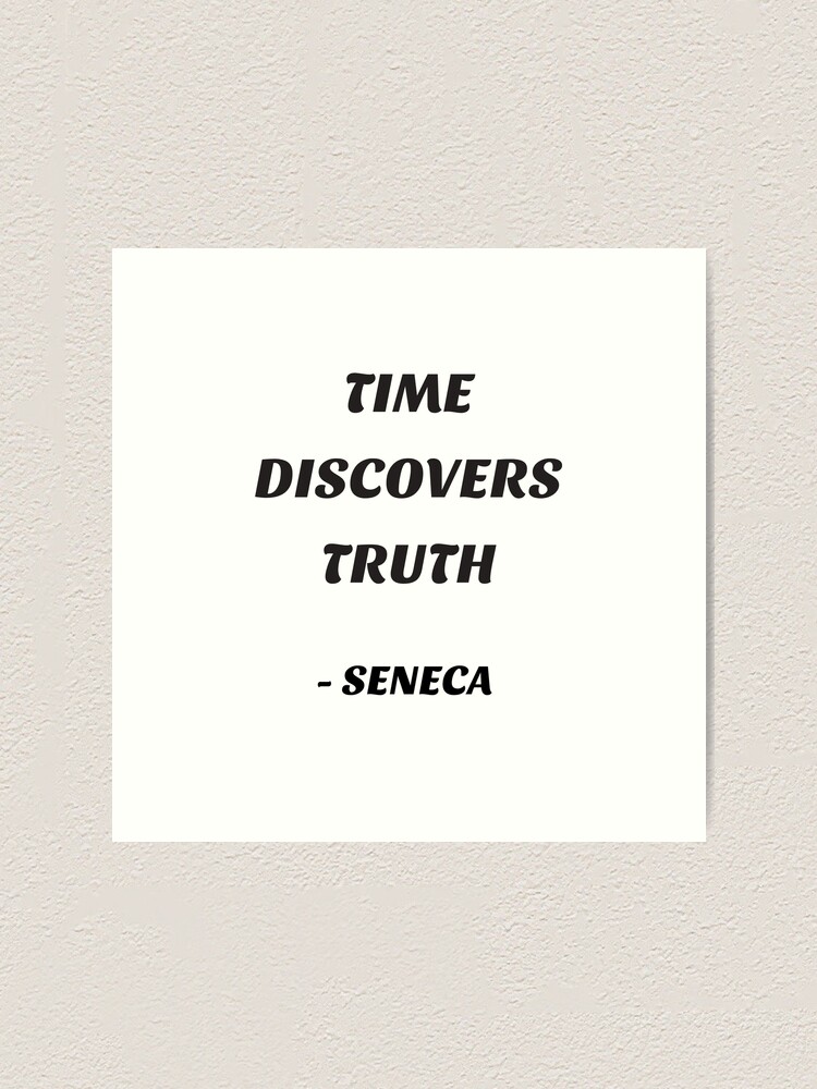 "TIME DISCOVERS TRUTH - SENECA - Stoic quotes" Art Print by ...