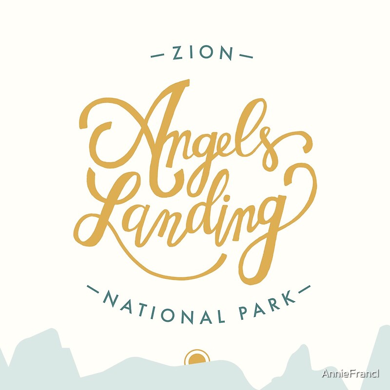 "Angels Landing Zion National Park Lettering" by AnnieFrancl | Redbubble