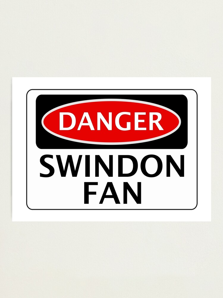 Lámina fotográfica «PELIGRO SWINDON TOWN, SWINDON FAN, FUTBOL FUNNY ...