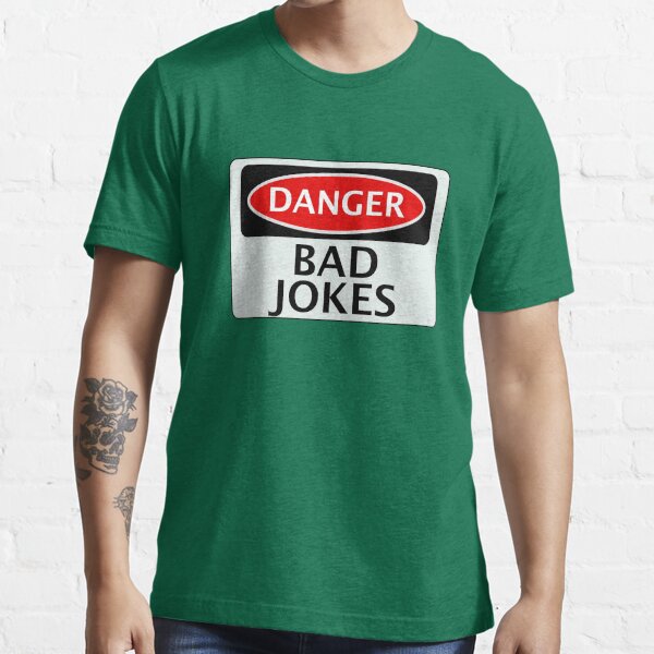 "DANGER BAD JOKES, FAKE FUNNY SAFETY SIGN SIGNAGE" T-shirt for Sale by ...