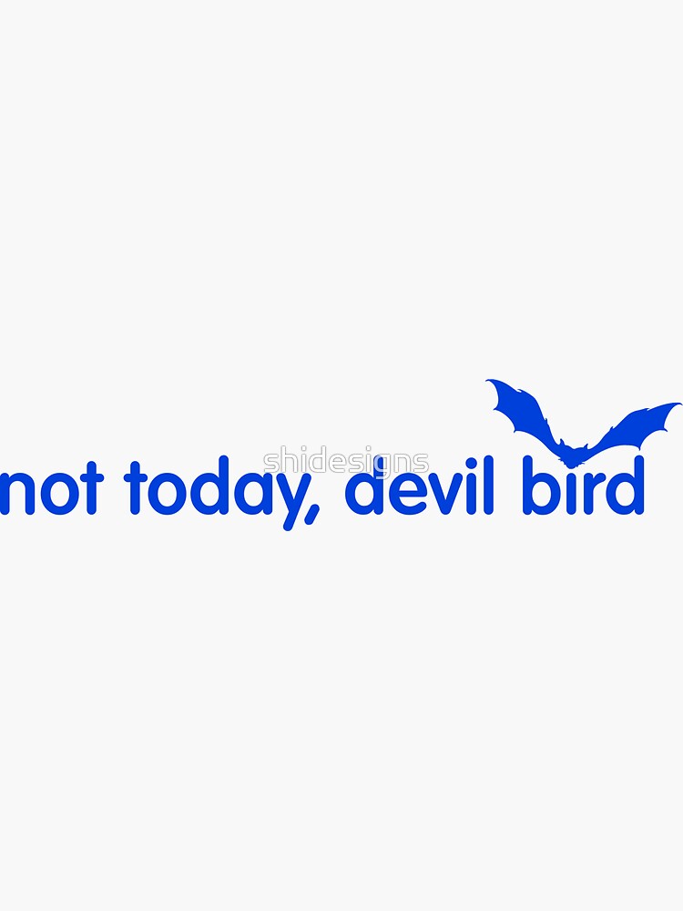 "Not Today, Devil Bird" Sticker for Sale by shidesigns | Redbubble
