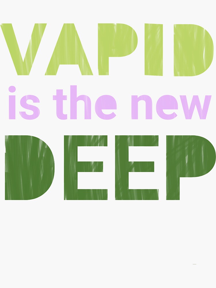 "Vapid is the new deep" Sticker for Sale by NevBez | Redbubble