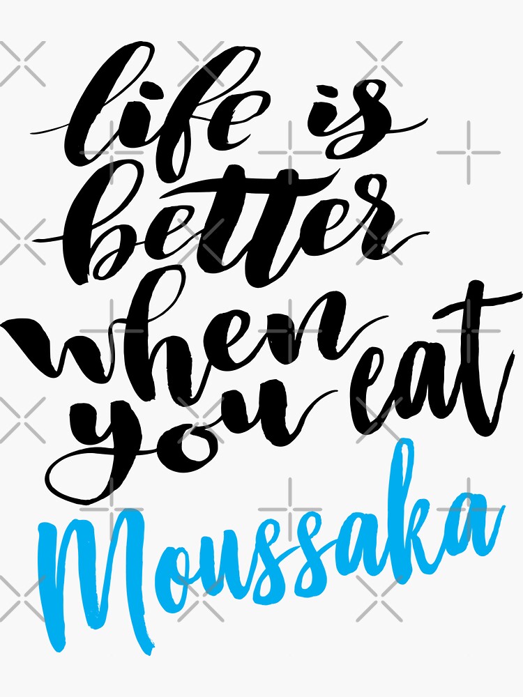 "Life is Better When You Eat Moussaka Growing Up Greek Greece" Sticker ...
