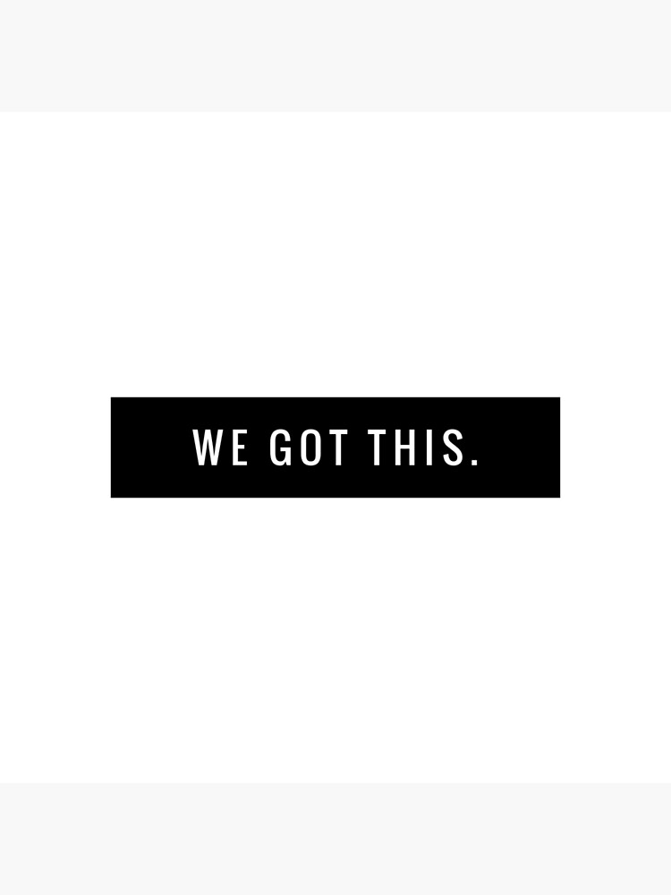 "We Got This" Poster by TwistedWords | Redbubble
