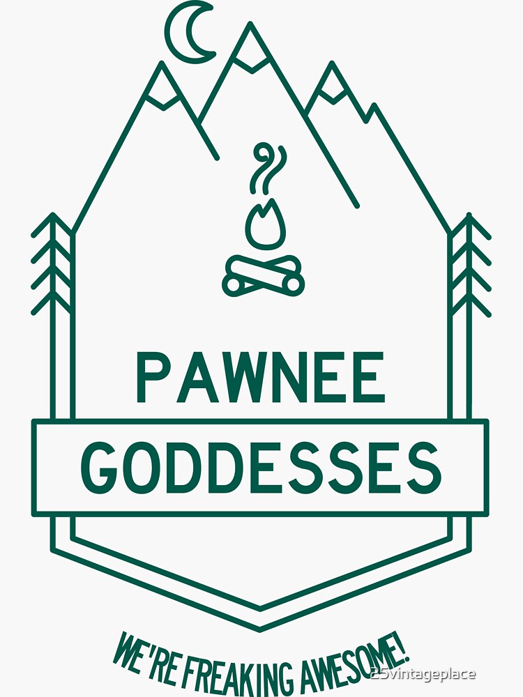 "Pawnee Goddesses - We're Freaking Awesome!" Sticker by 25vintageplace ...