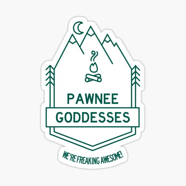 "Pawnee Goddesses - We're Freaking Awesome!" Sticker by 25vintageplace ...