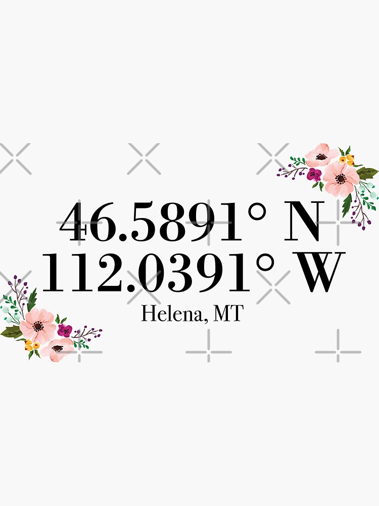 "Helena, MT Coordinates" Sticker for Sale by mynameisliana | Redbubble