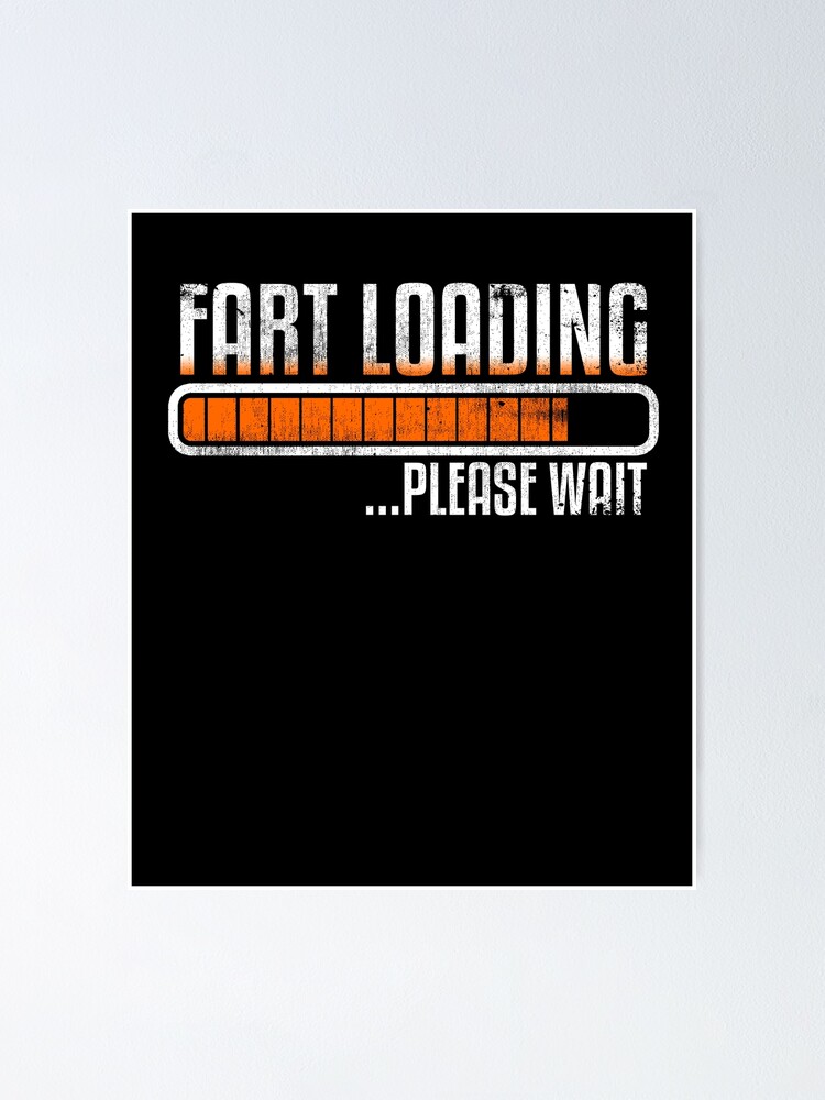 "Fart Loading Please Wait Gag Humor Joke Birthday" Poster by kieranight ...