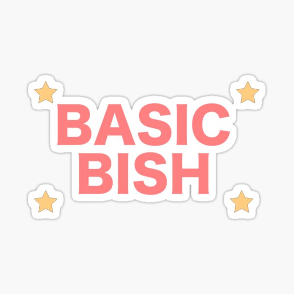 "Basic Bish Design" Sticker for Sale by msleslier346 | Redbubble