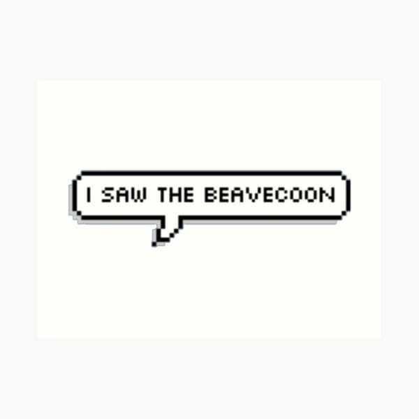 "I saw the beavecoon" Art Print for Sale by carlyscreations | Redbubble