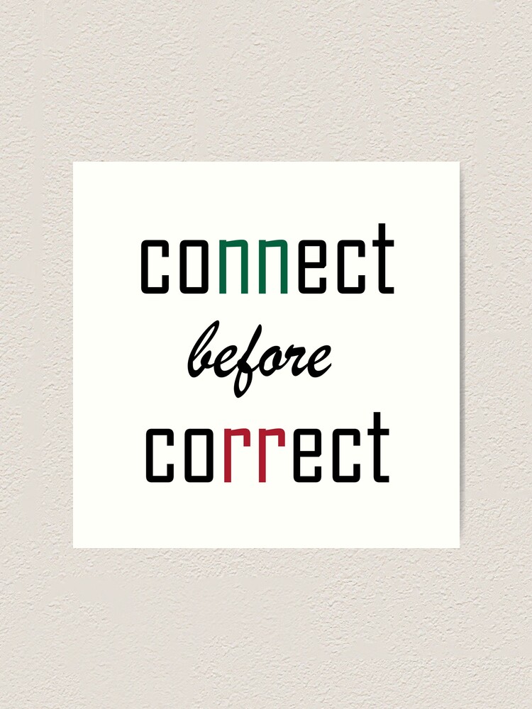 "Connect before correct" Art Print by Euskadaz | Redbubble