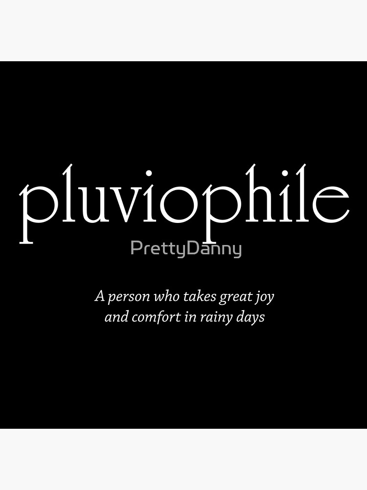 "Pluviophile - one who enjoys the rain" Poster for Sale by PrettyDanny ...