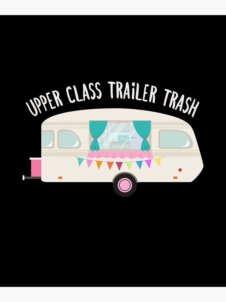 "Upper Class Trailer Trash, funny RV (trailer) camping, Gift for camper ...