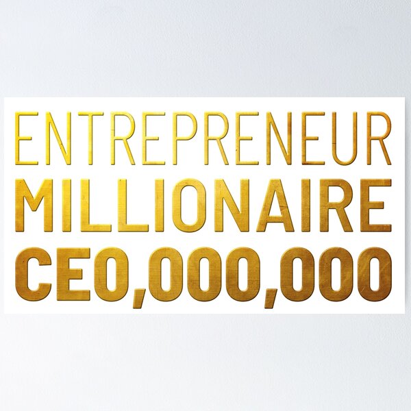 "Entrepreneur Millionaire CEO,000,000 Gold Motivation" Poster for Sale ...