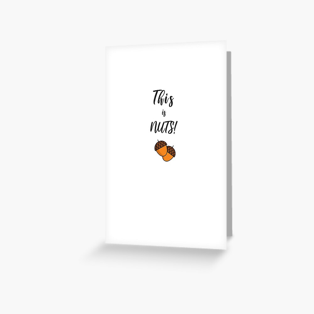 "This is Nuts! " Greeting Card for Sale by jpjournals | Redbubble