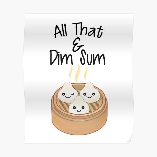 "All That & Dim Sum" Poster for Sale by PopArtDesigns | Redbubble