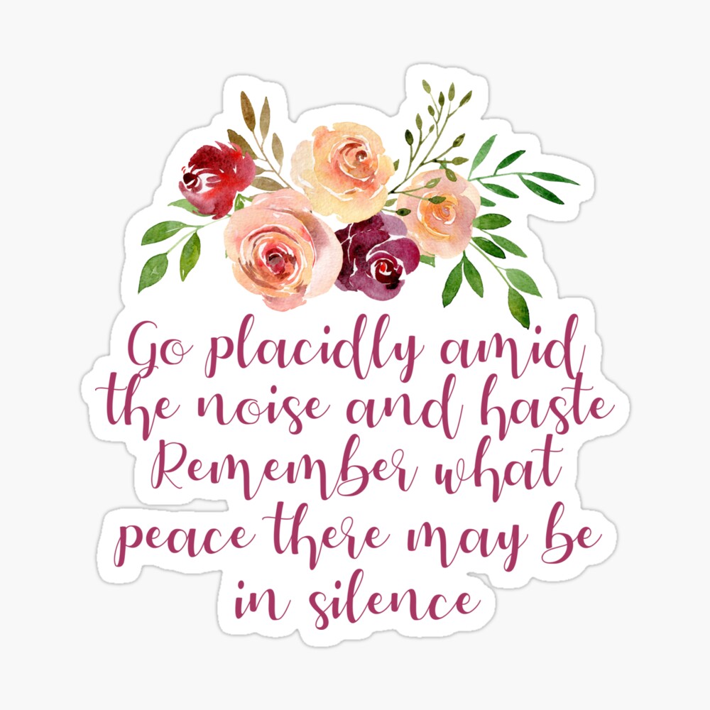 Go Placidly Quote Desiderata Go Placidly By HH Photography Of Florida