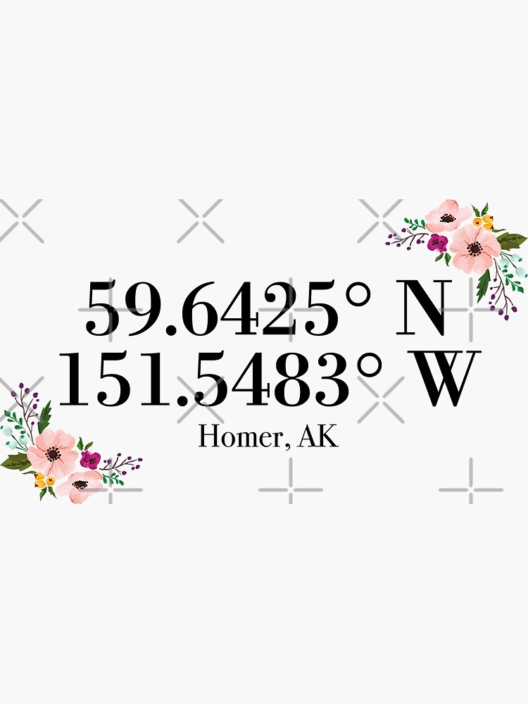 "Homer, AK Coordinates" Sticker by mynameisliana | Redbubble