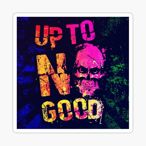 "UP TO NO GOOD" Sticker for Sale by BobbyG305 | Redbubble