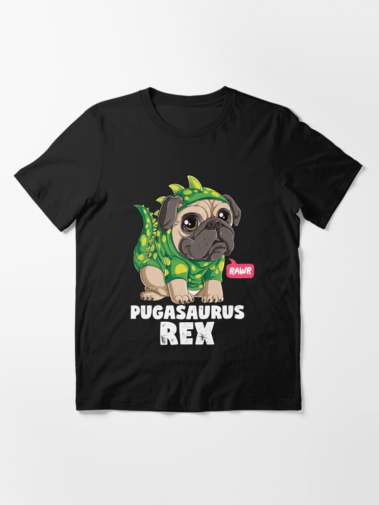 "Pugasaurus Rex T shirt Pug Dinosaur Lovers Funny Dog Costume" T-shirt ...