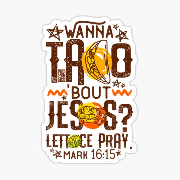 "TACO 'BOUT JESUS LETTUCE PRAY MEXICAN MARK CHRISTMAS" Sticker for Sale ...