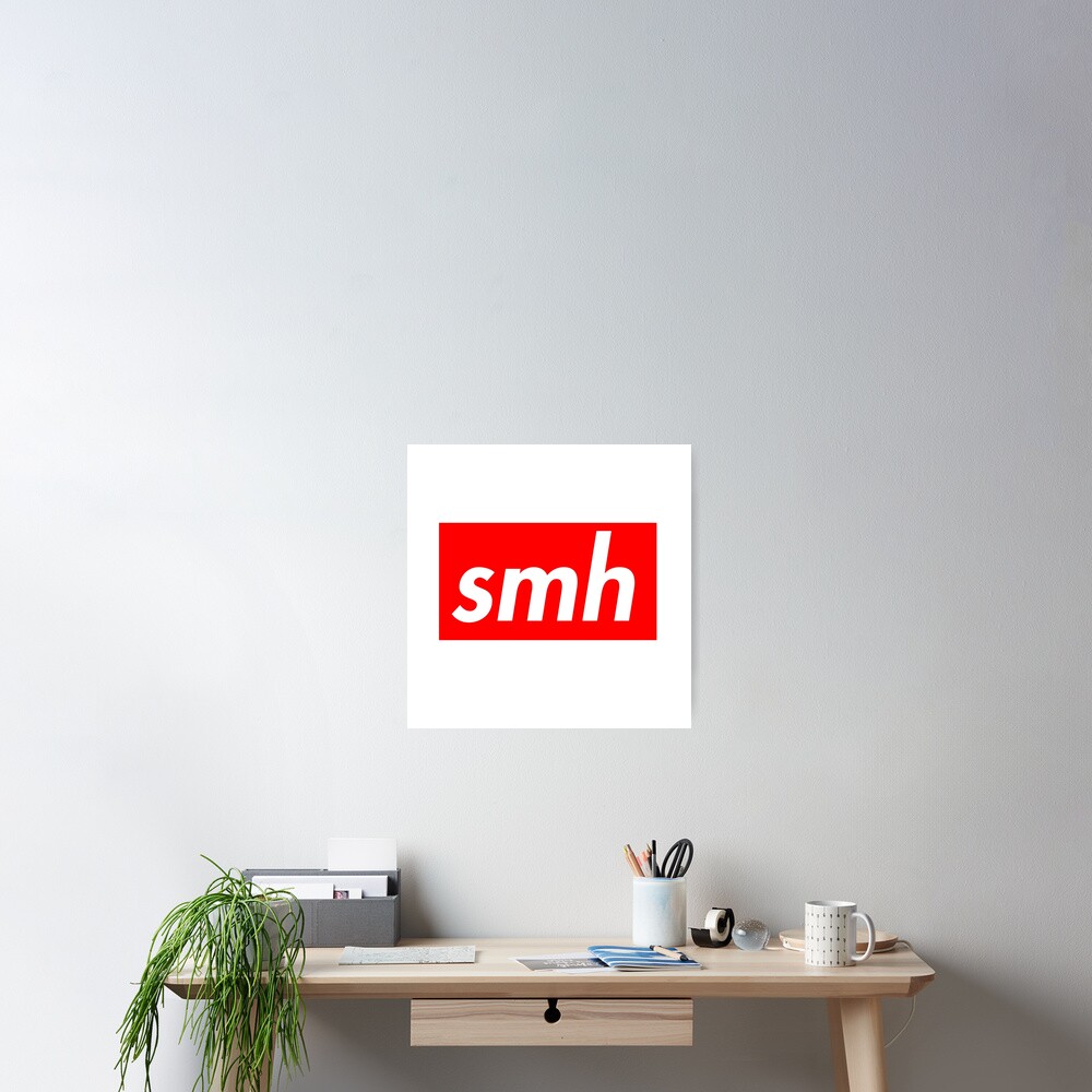 "shaking my head - SMH Funny sarcastic meme " Poster for Sale by ...
