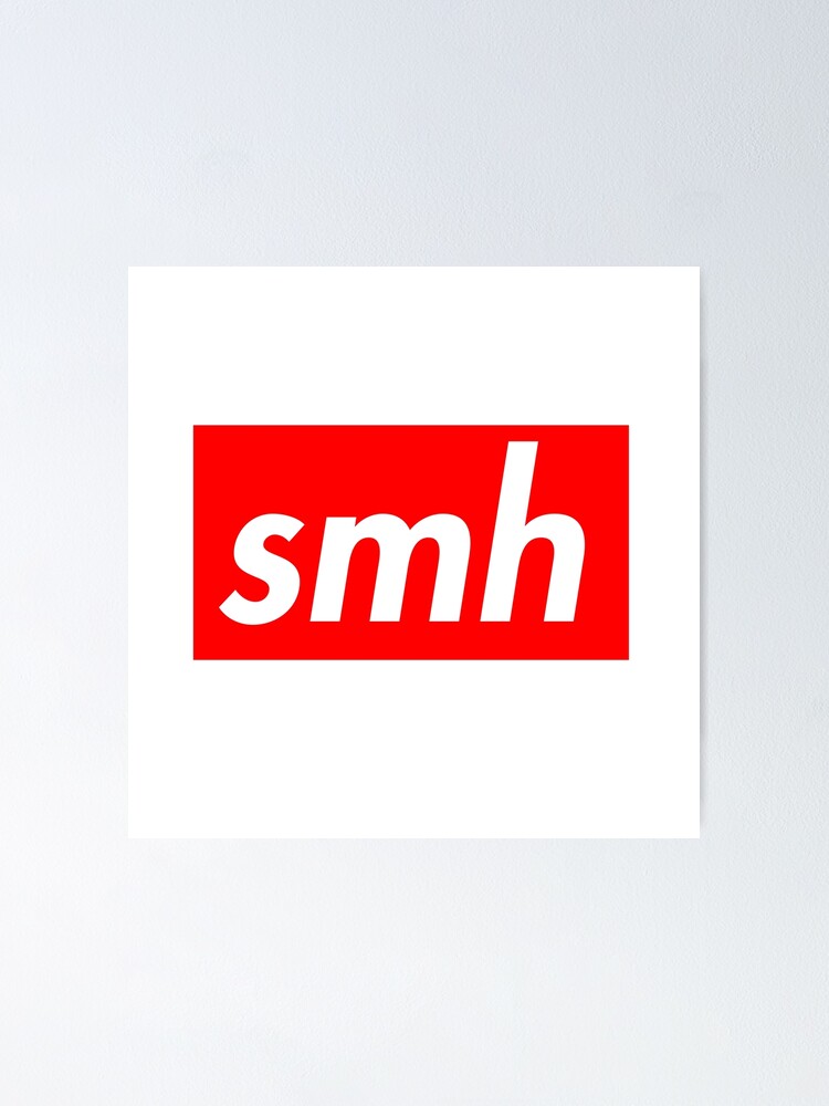 "shaking my head - SMH Funny sarcastic meme " Poster for Sale by ...