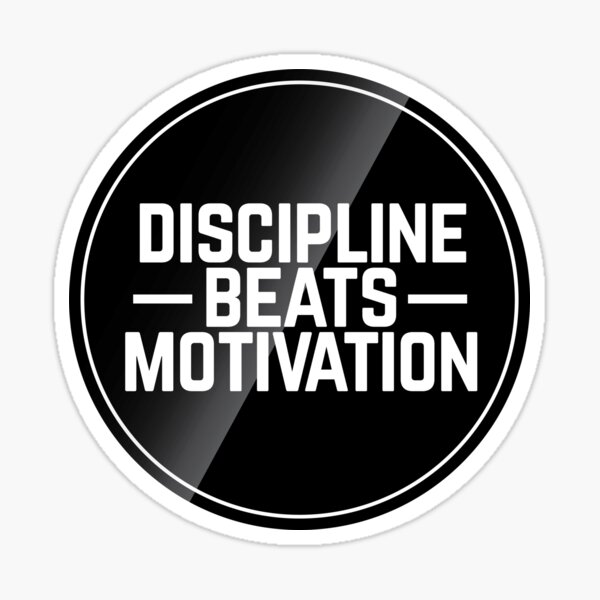 "Discipline Beats Motivation" Sticker for Sale by Lightfield | Redbubble
