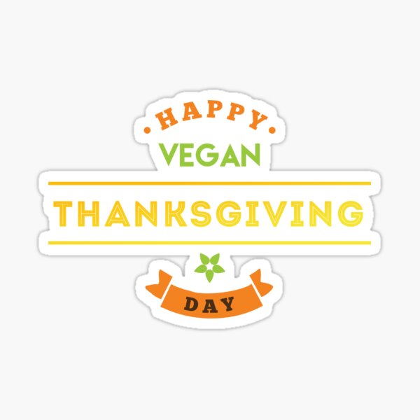 "Happy Vegan Thanksgiving" Sticker for Sale by madtoyman | Redbubble