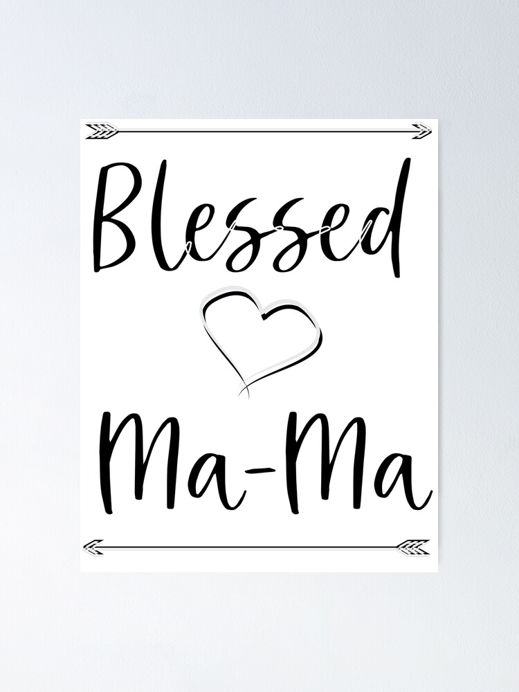 "Blessed Ma-Ma" Poster by CM-PD | Redbubble