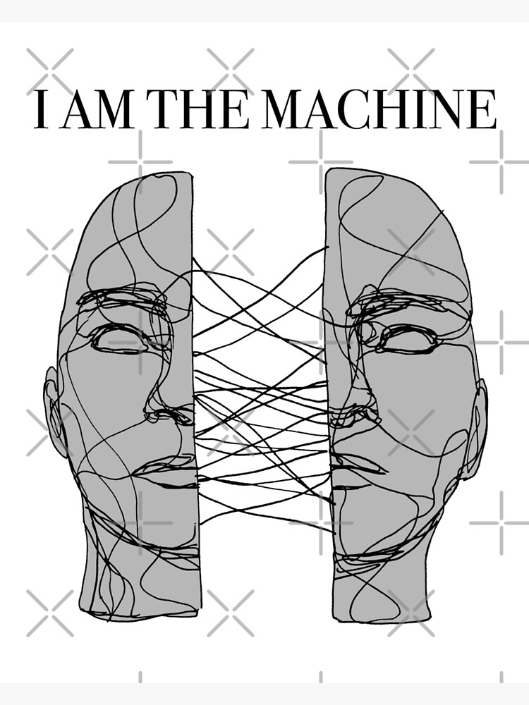 "i am the machine" Poster for Sale by ausketches | Redbubble