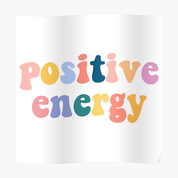 Positive Energy Posters | Redbubble