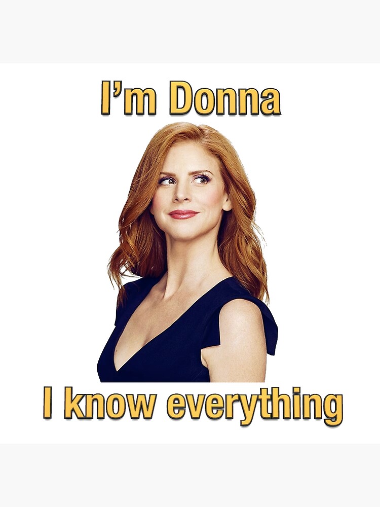"I'm Donna. I know Everything / Donna Poulsen / SUITS" Poster for Sale ...