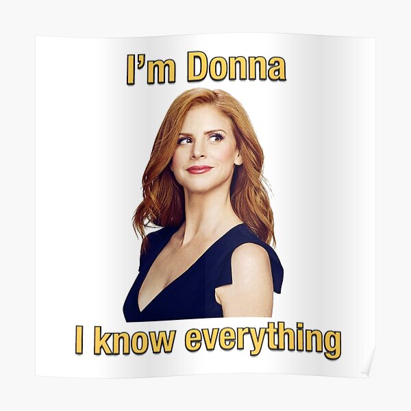 "I'm Donna. I know Everything / Donna Poulsen / SUITS" Poster for Sale ...