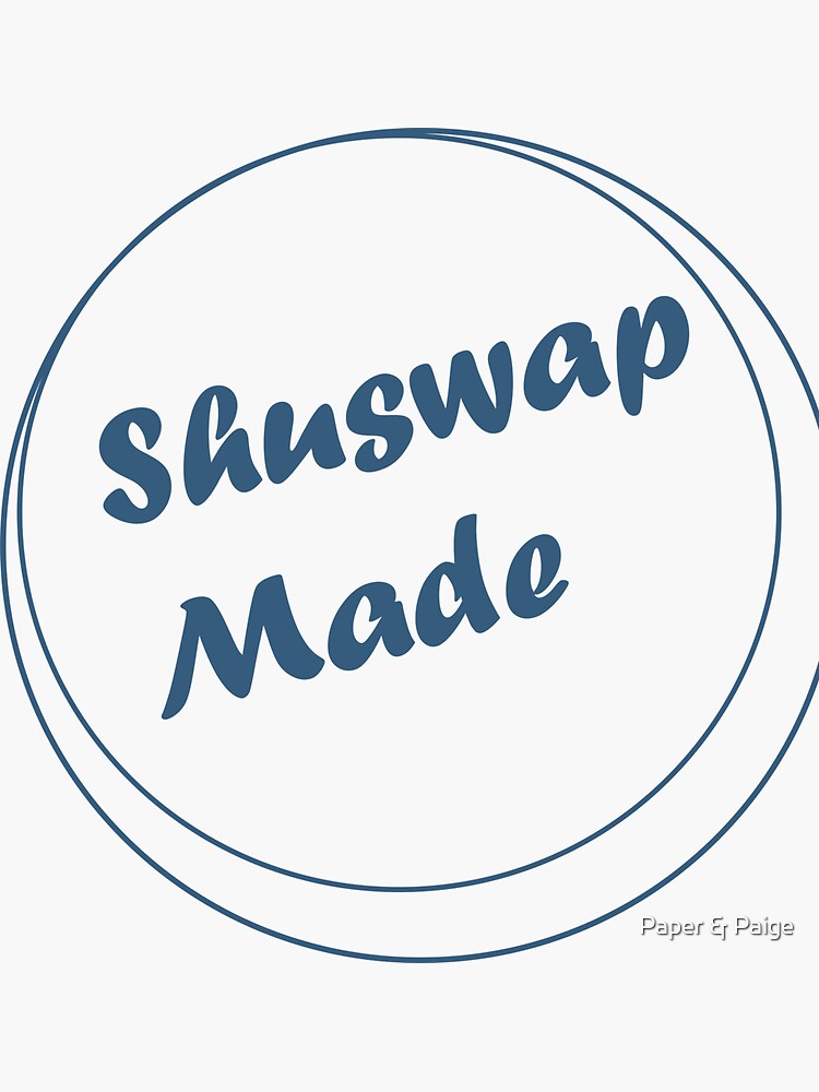 "Shuswap made" Sticker for Sale by paigegreenhough | Redbubble