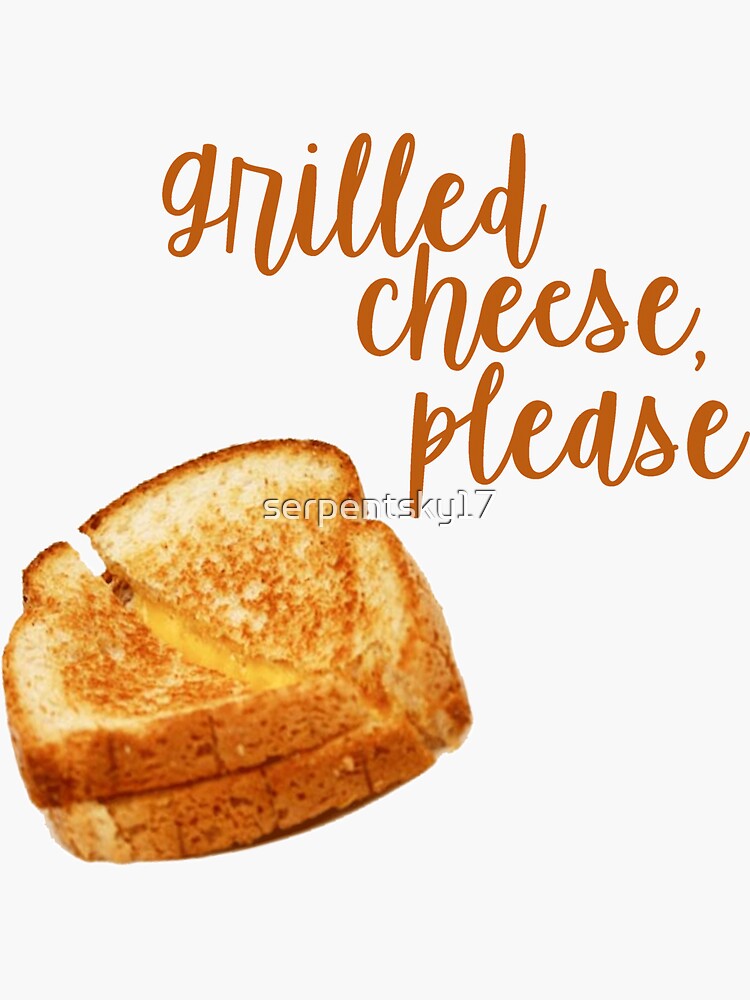 "Grilled Cheese, Please" Sticker for Sale by serpentsky17 | Redbubble