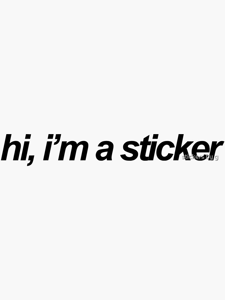 "Hi, I'm a Sticker" Sticker for Sale by unagi-designs | Redbubble