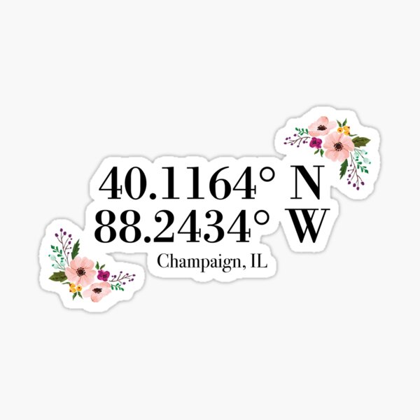 "Champaign, IL Coordinates" Sticker for Sale by mynameisliana | Redbubble