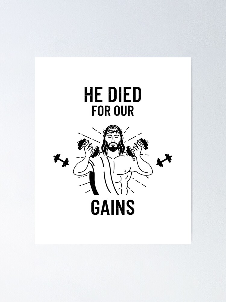 "Jesus Gains: He Died for Our Gains" Poster for Sale by friendlyspoon ...