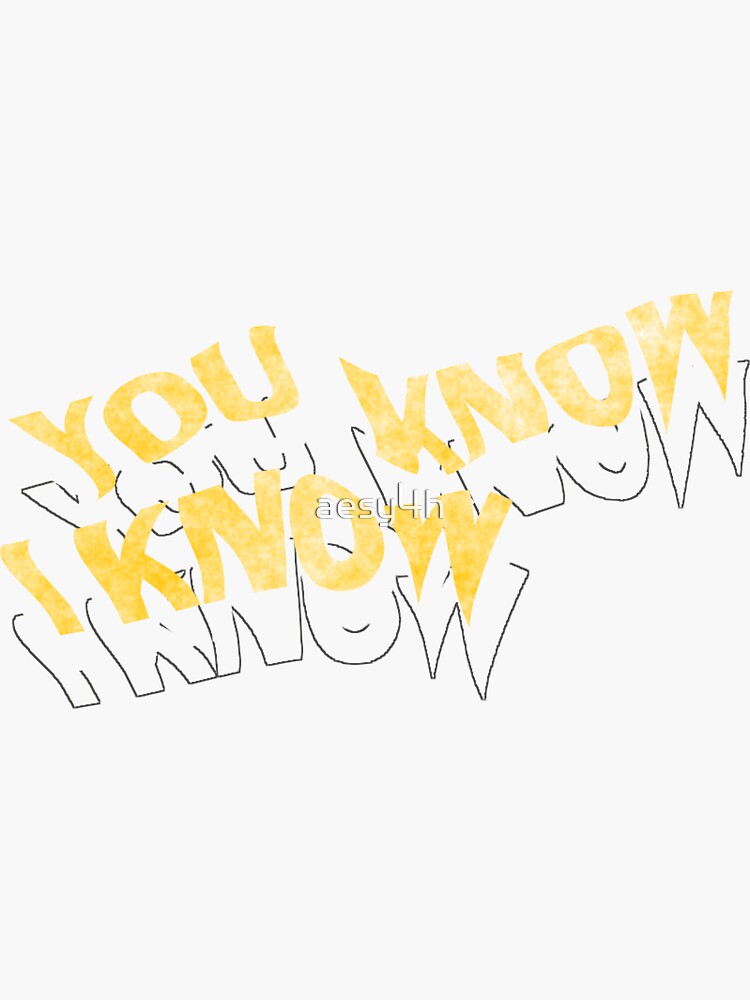 "you know i know" Sticker for Sale by aesy4h | Redbubble