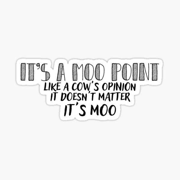 "It's a moo point" Sticker for Sale by lizzie081194 | Redbubble